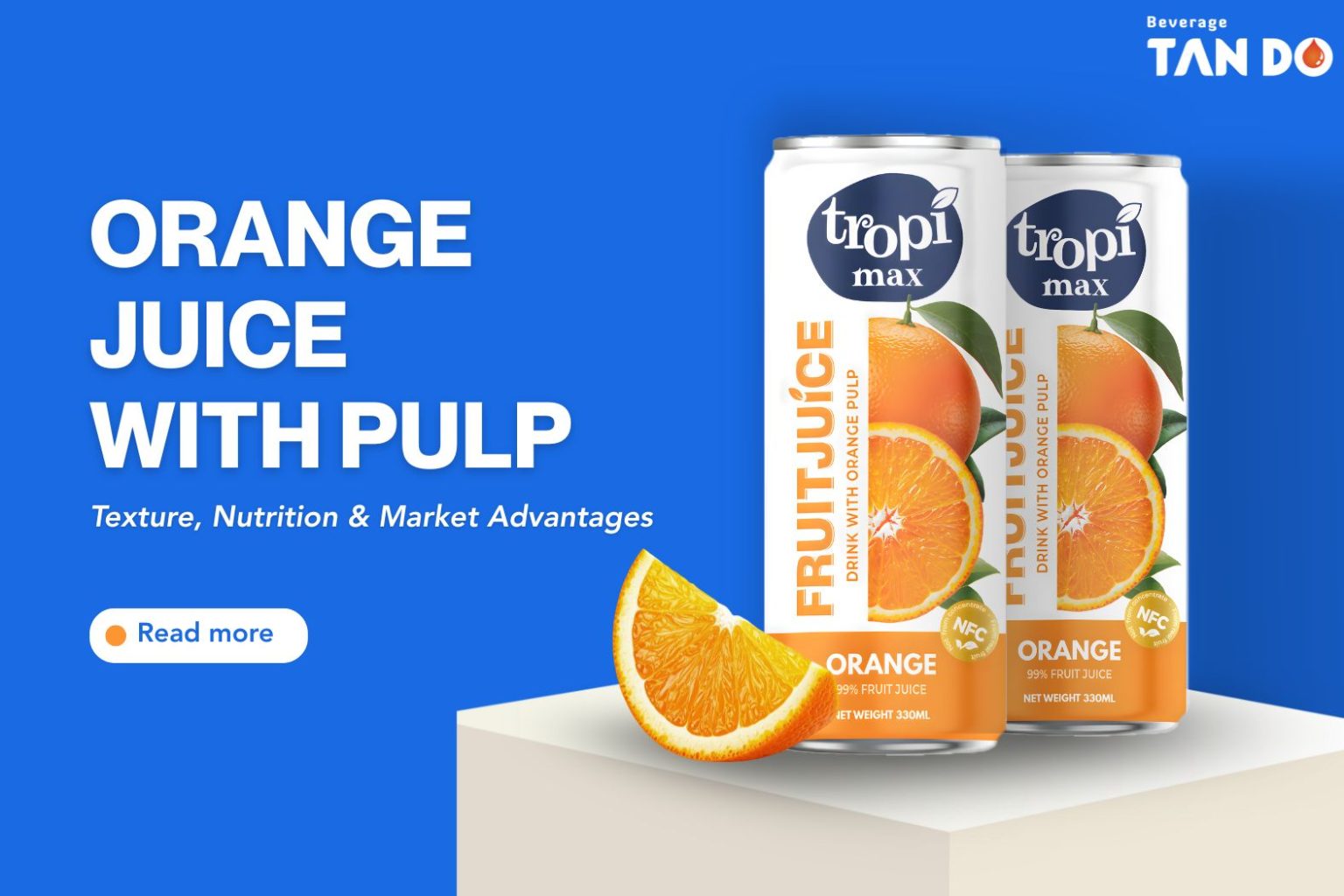 Orange Juice with Pulp: Texture, Nutrition, and Market Advantages - Tan Do