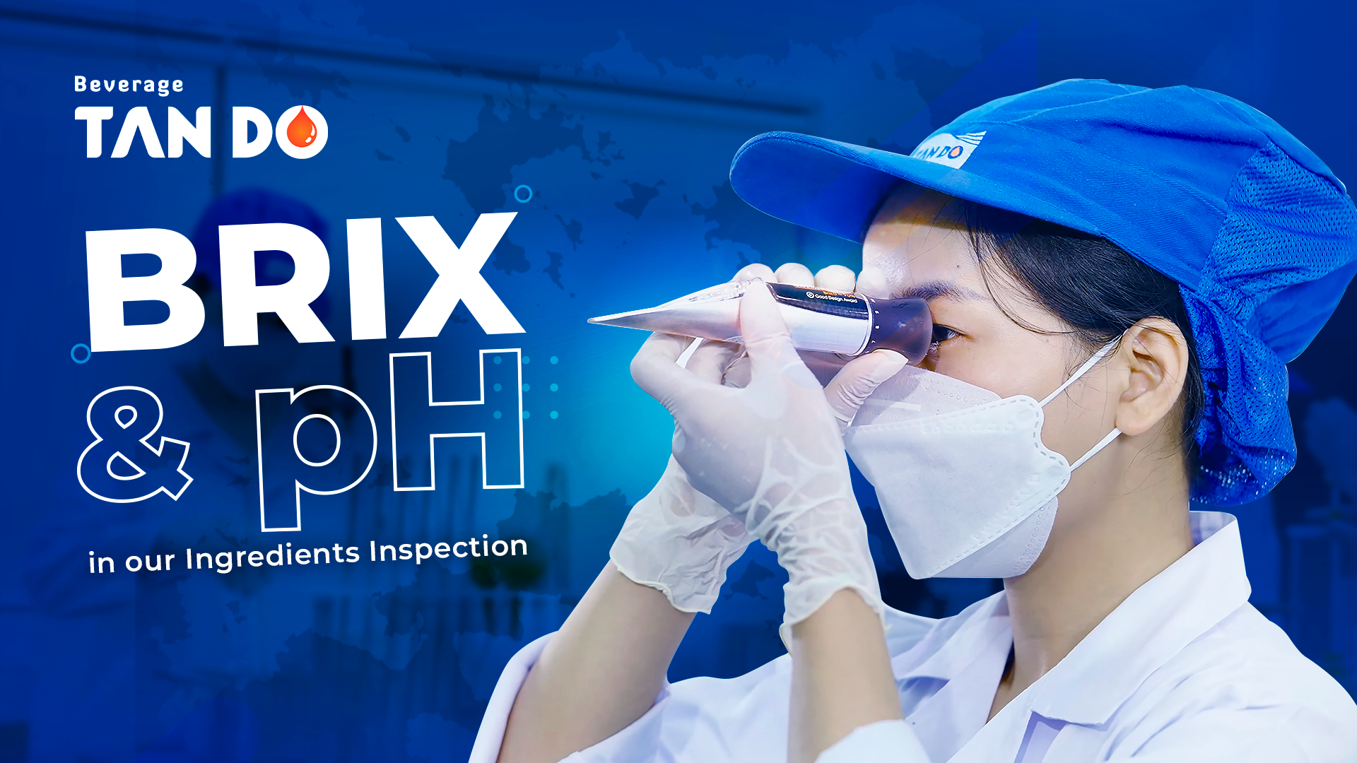 How Brix & pH Guarantee Our Beverage Consistency? - Tan Do
